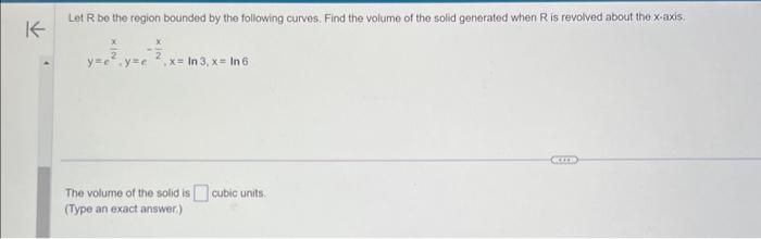 Solved y=e2x,y=e−2x,x=ln3,x=ln6 The volume of the solid is | Chegg.com