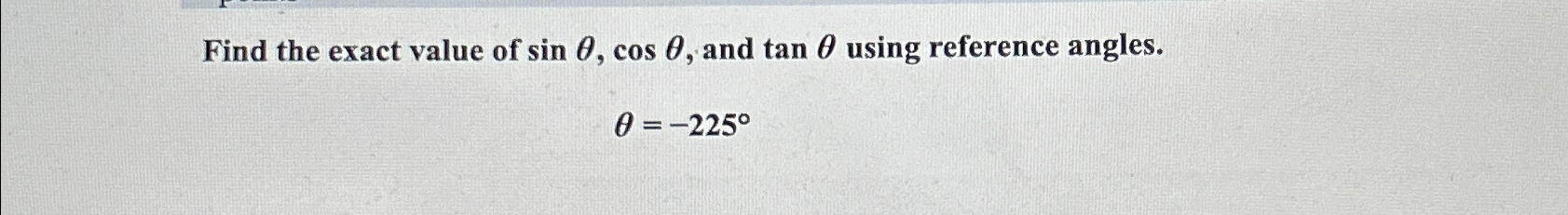 Solved Find the exact value of sinθ,cosθ, ﻿and tanθ ﻿using | Chegg.com