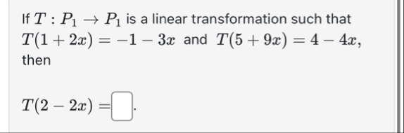 Solved If T:P1→P1 ﻿is a linear transformation such that | Chegg.com