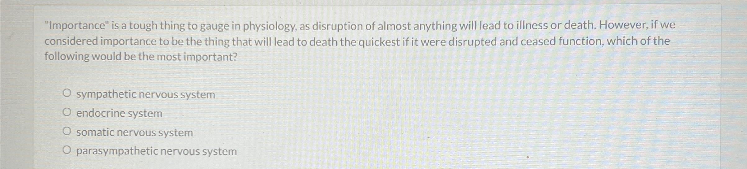 Solved "Importance" is a tough thing to gauge in physiology, | Chegg.com