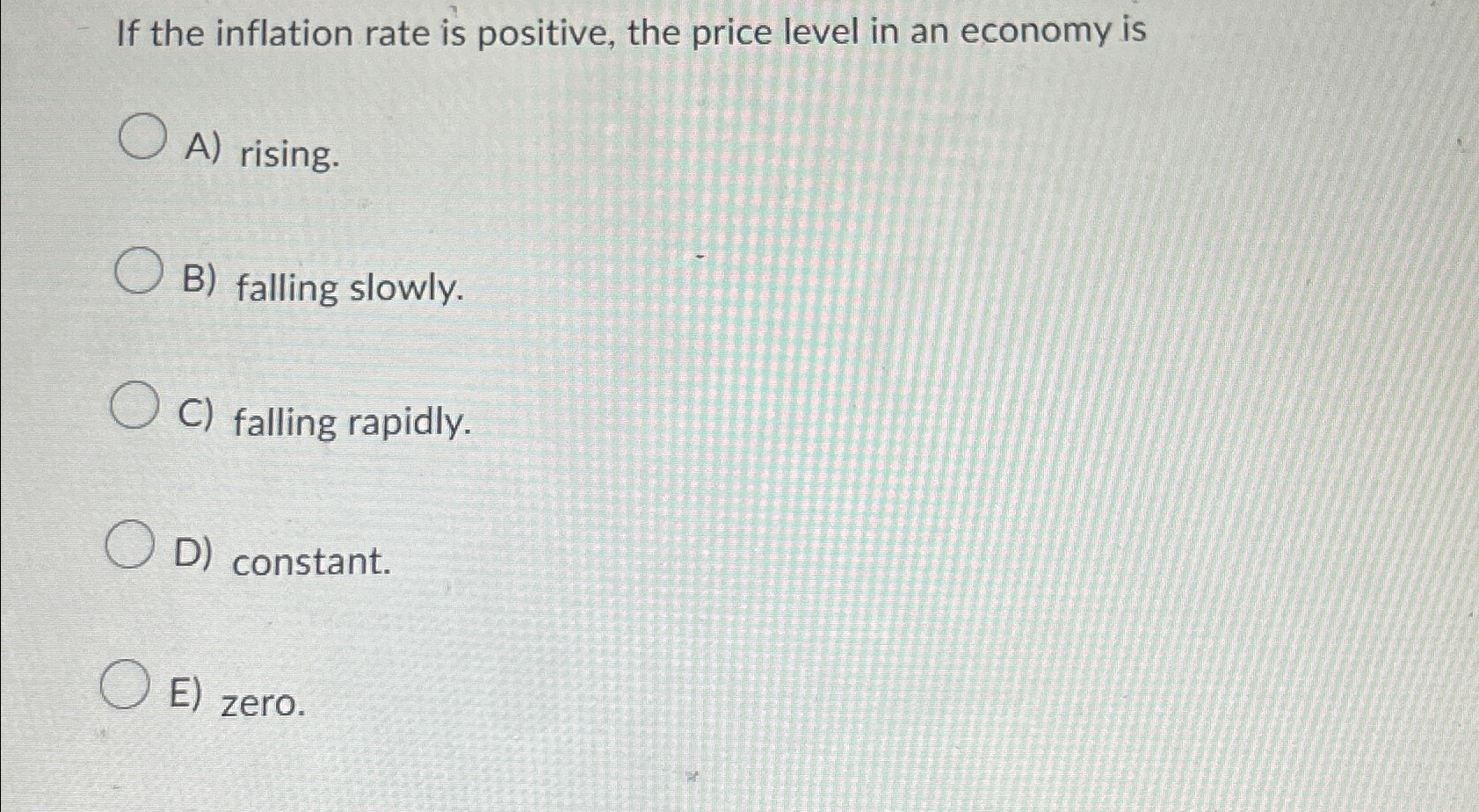 Solved If the inflation rate is positive, the price level in | Chegg.com