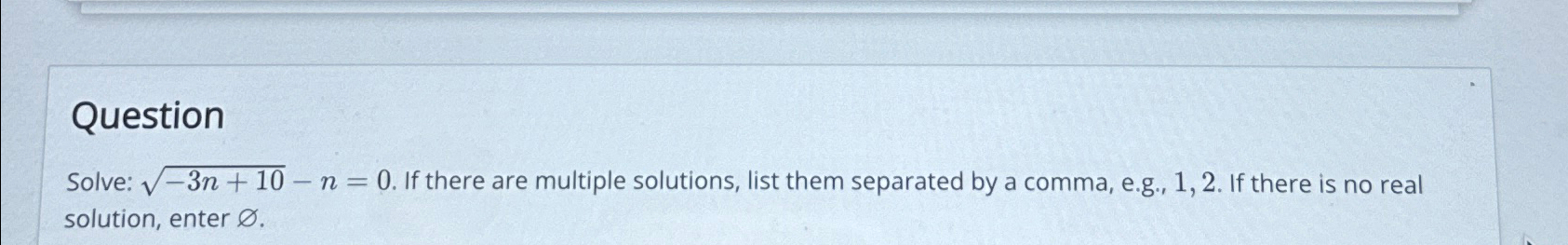 Solved QuestionSolve: -3n+102-n=0. ﻿If there are multiple | Chegg.com