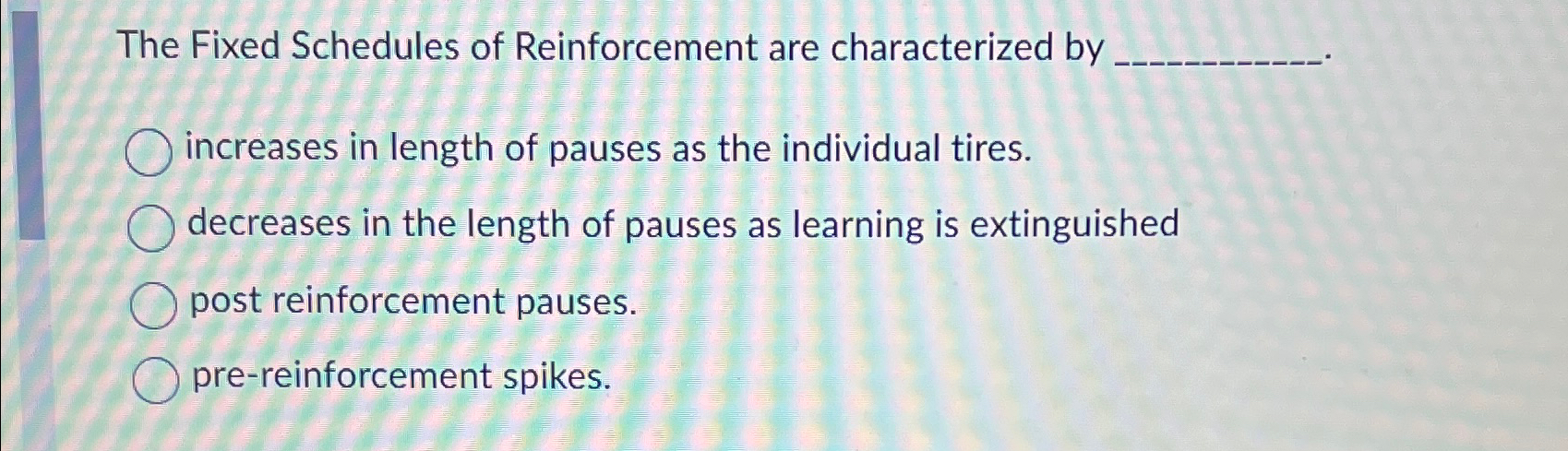Solved The Fixed Schedules of Reinforcement are | Chegg.com
