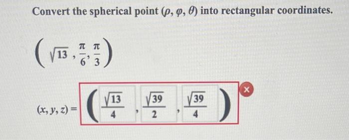 Solved Convert the spherical point (ρ,φ,θ) into rectangular | Chegg.com