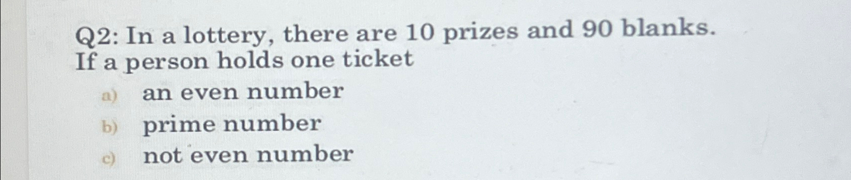 Solved Q2: In a lottery, there are 10 ﻿prizes and 90 | Chegg.com