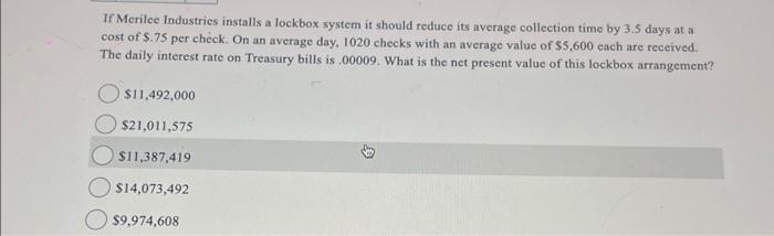 Solved If Merilee Industries installs a lockbox system it | Chegg.com