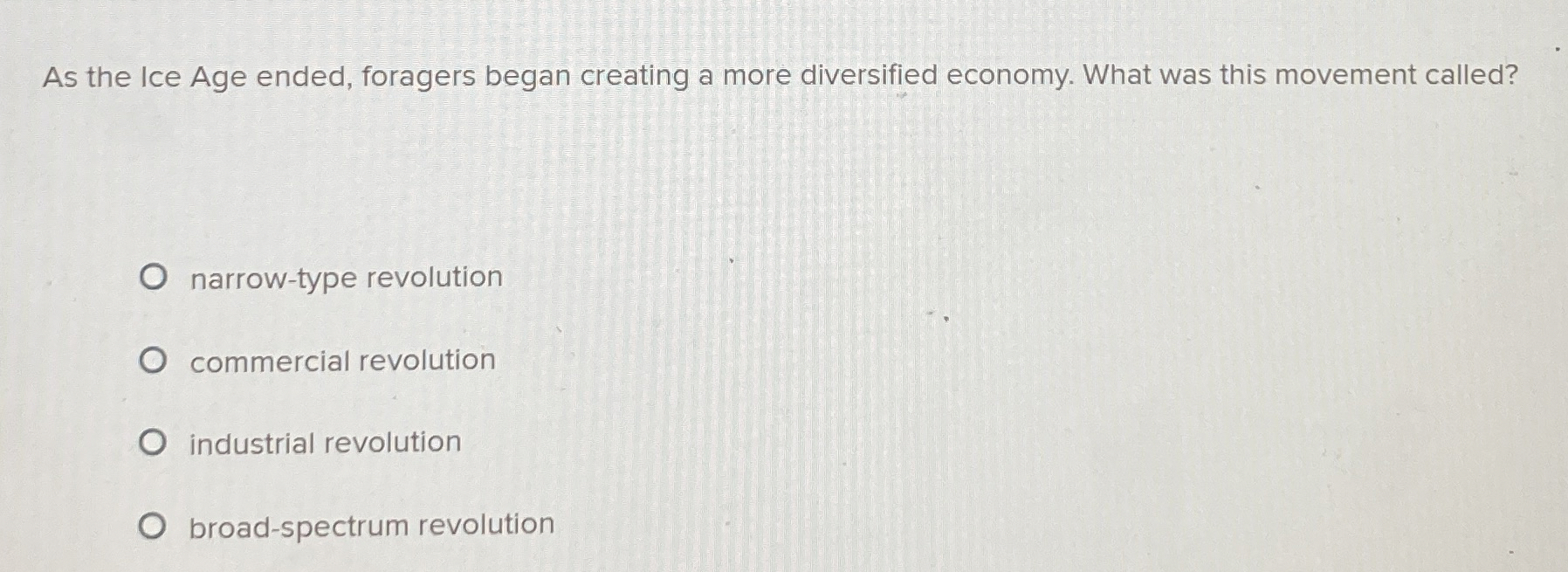 Solved As the Ice Age ended, foragers began creating a more | Chegg.com