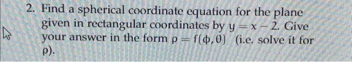 Solved Find a spherical coordinate equation for the plane | Chegg.com