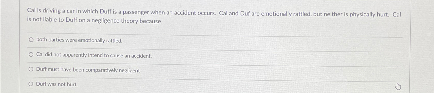 Solved Cal is driving a car in which Duff is a passenger | Chegg.com