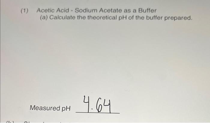Solved (1) Acetic Acid - Sodium Acetate as a Buffer (a) | Chegg.com