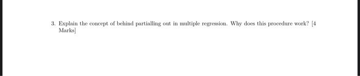 Solved 3. Explain the concept of behind partialling out in | Chegg.com