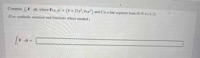 Solved Compute \\( \\int_{C} \\mathbf{F} \\cdot d | Chegg.com
