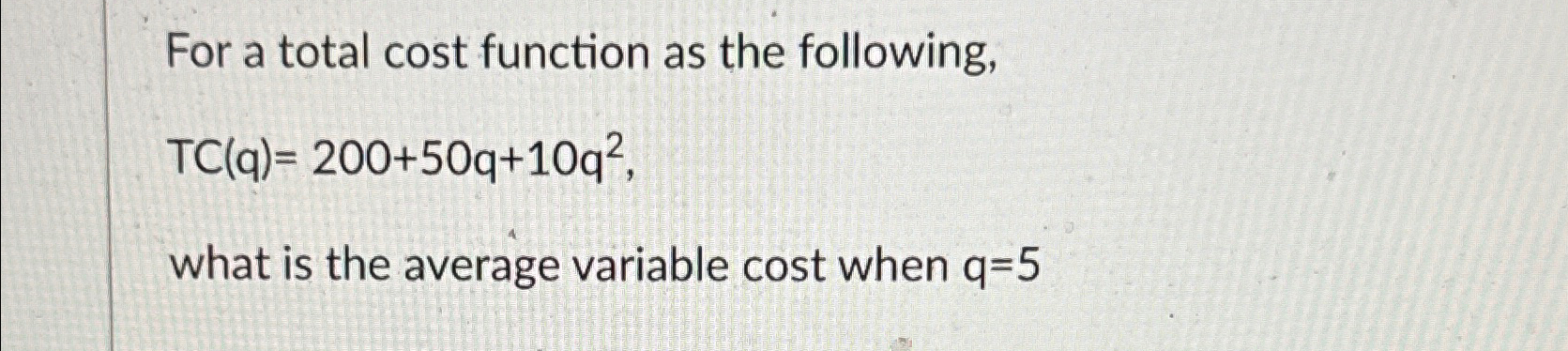 Solved For a total cost function as the | Chegg.com