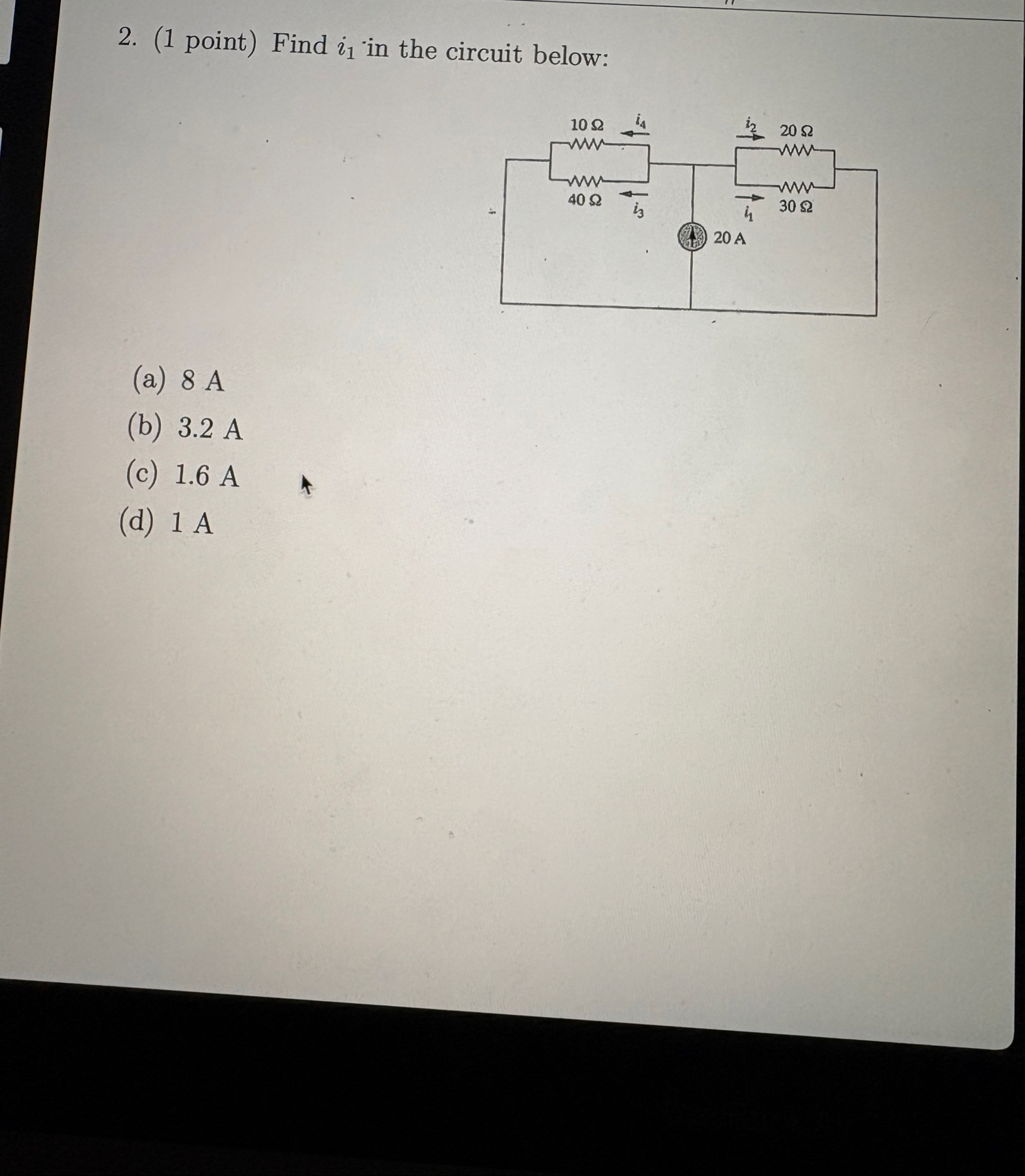 Solved (1 ﻿point) ﻿Find i1 ﻿in the circuit below:(a) 8 | Chegg.com