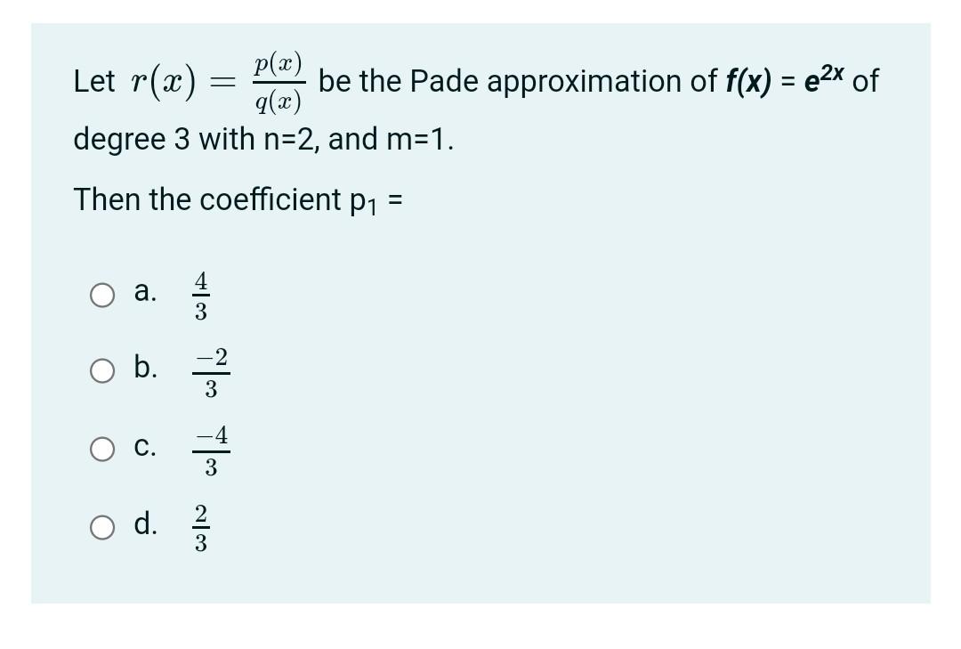 Solved Let r(a) p(x) be the Pade approximation of f(x) = e2x | Chegg.com