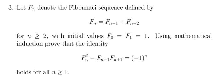 Solved 3. Let Fn denote the Fibonnaci sequence defined by | Chegg.com