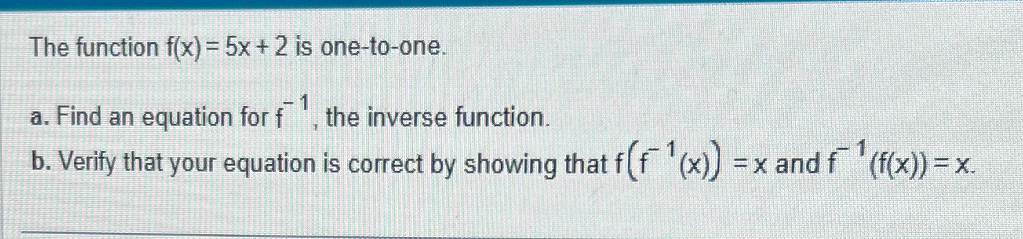 Solved The function f(x)=5x+2 ﻿is one-to-one.a. ﻿Find an | Chegg.com