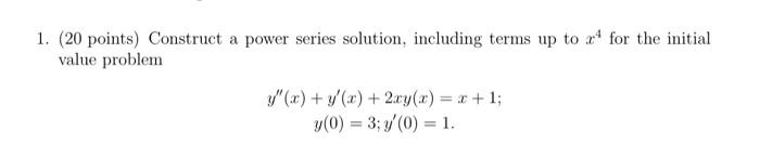 Solved 1. (20 points) Construct a power series solution, | Chegg.com