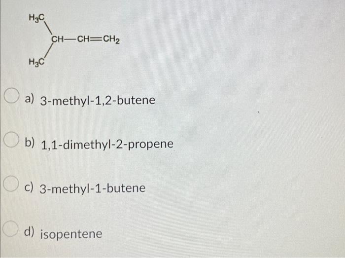 Solved a) 3-methyl-1,2-butene b) 1,1-dimethyl-2-propene c) | Chegg.com