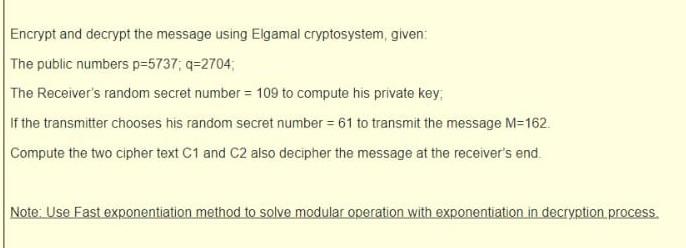 Encrypt and decrypt the message using Elgamal | Chegg.com