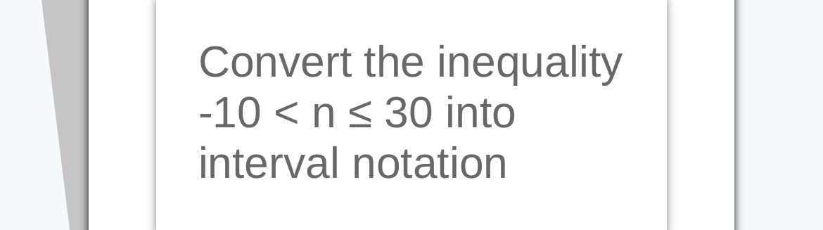 Solved Convert the inequality -10 ﻿into interval notation | Chegg.com