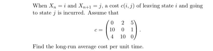 Solved 2. Assume X = {Xn: n e Z+} is a DTMC on state space S | Chegg.com