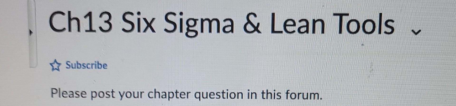 Solved Ch13 Six Sigma \& Lean Tools wै Subscribe | Chegg.com