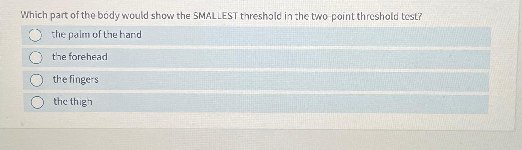 Solved Which part of the body would show the SMALLEST | Chegg.com