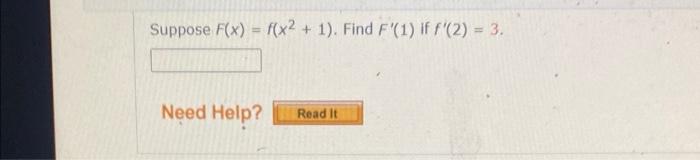 Solved Suppose F(x) = f(x2 + 1). Find F'(1) if f'(2) = 3. 13 | Chegg.com