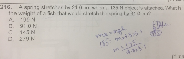Solved Q16. A spring stretches by 21.0 cm when a 135 N | Chegg.com