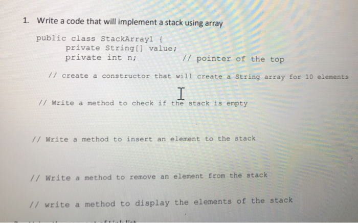 Solved 1. Write a code that will implement a stack using | Chegg.com