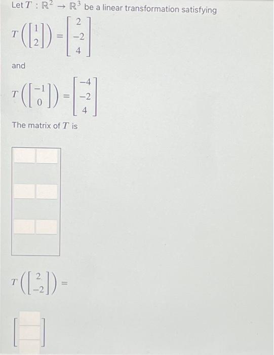 Solved Let T: R² →R be a linear transformation satisfying 2 | Chegg.com
