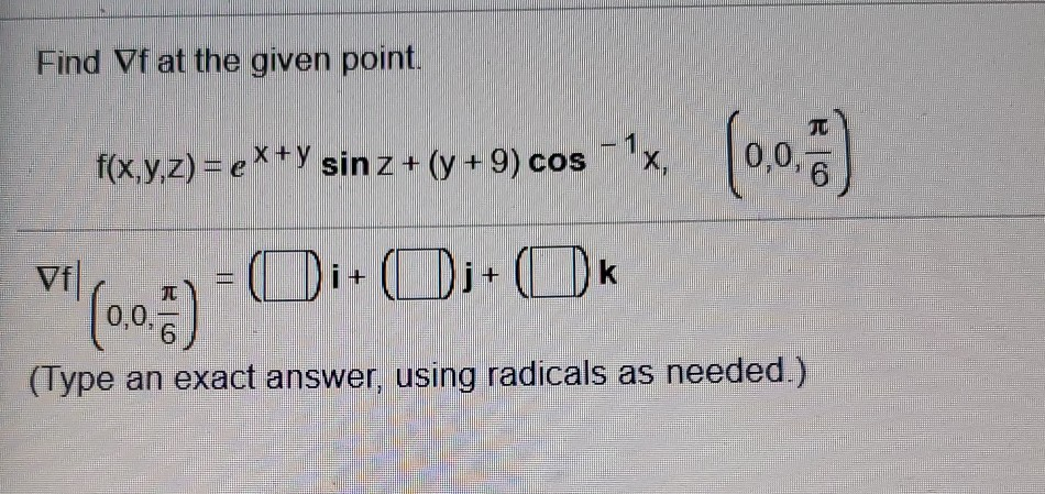 Solved Find Vf at the given point. f(x,y,z) = ex+y | Chegg.com