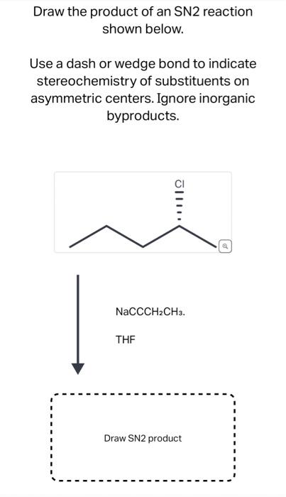 Solved Draw the product of an SN2 reaction shown below. | Chegg.com