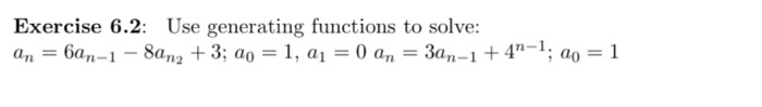 Solved Exercise 6.2: Use generating functions to solve: an = | Chegg.com