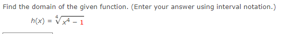 Solved Find the domain of the given function. (Enter your | Chegg.com