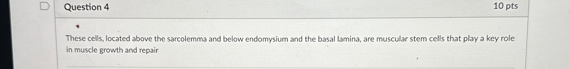 Solved Question 410 ﻿ptsThese cells, located above the | Chegg.com