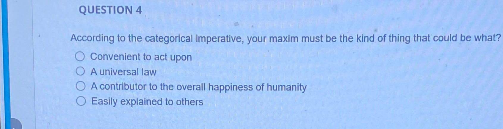 Solved QUESTION 4According to the categorical imperative, | Chegg.com