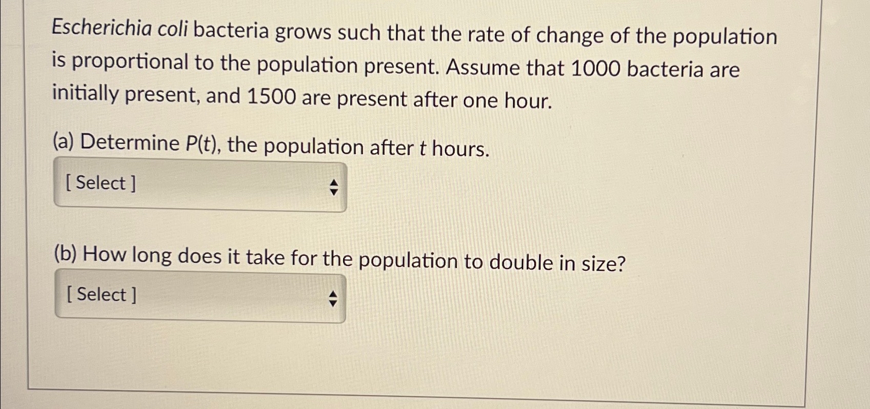 Solved Escherichia coli bacteria grows such that the rate of | Chegg.com
