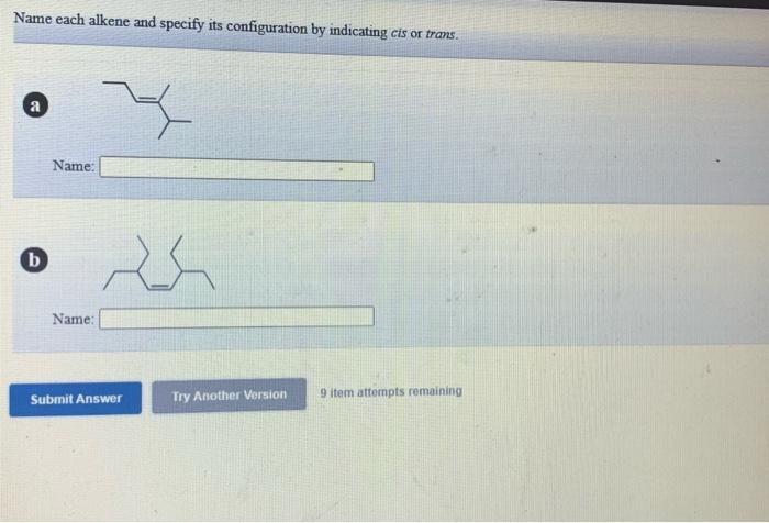 Solved Name Each Alkene And Specify Its Configuration By