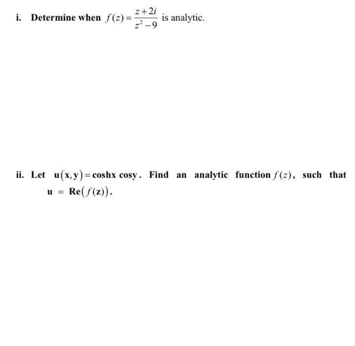 Solved 2+2i i. Determine when f(2)= z? -9 is analytic. ii. | Chegg.com