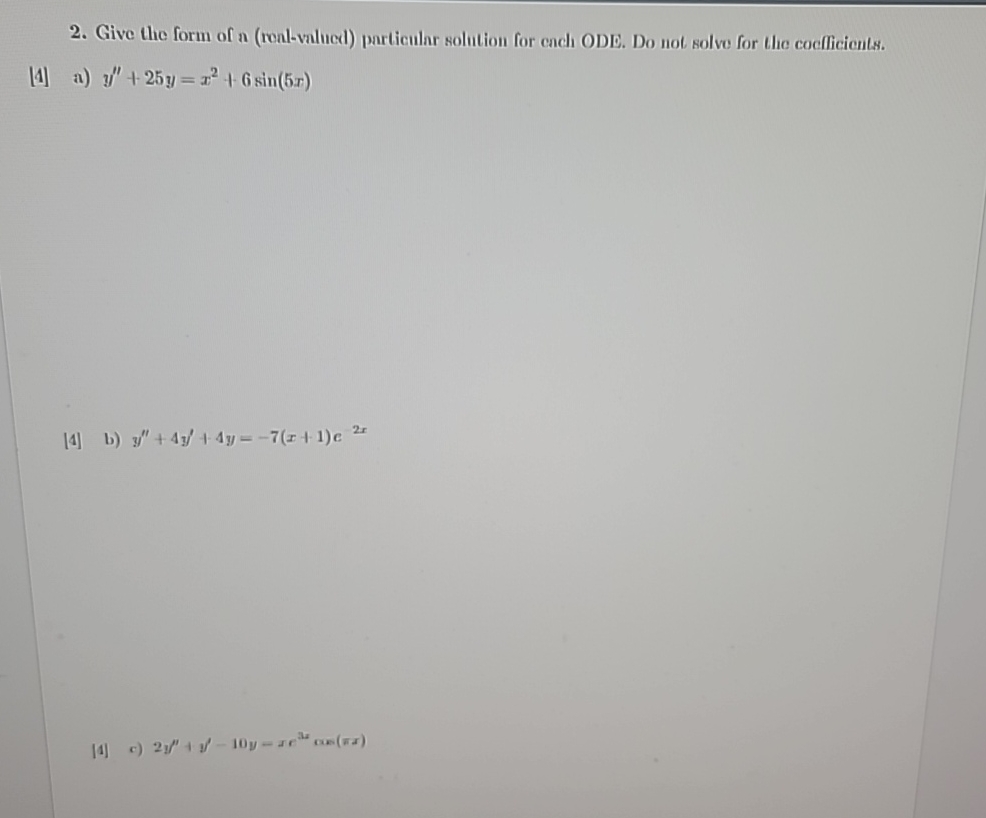 Solved Give the form of a (real-valued) ﻿particular solution | Chegg.com