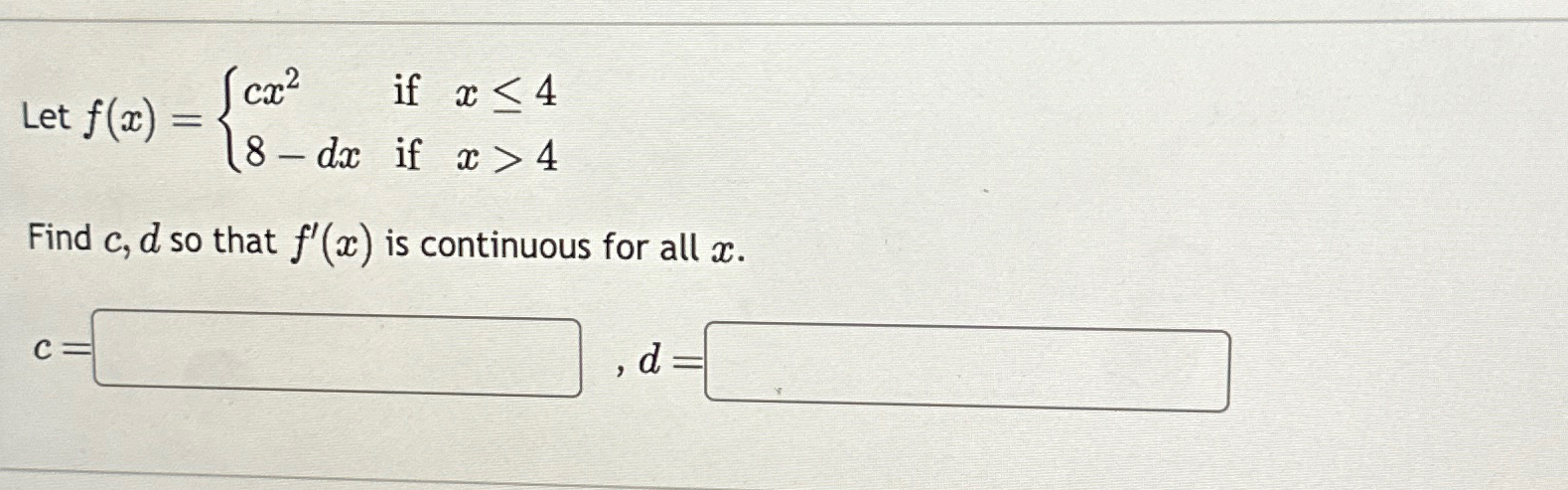 Solved Let f(x)={cx2 if x≤48-dx if x>4Find c,d ﻿so that | Chegg.com