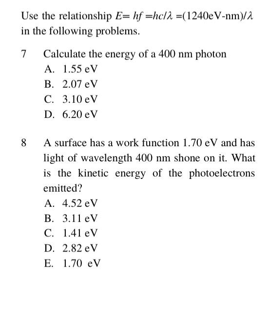 Solved Use the relationship E= hf =hc/2 =(1240eV-nm)/2 in | Chegg.com