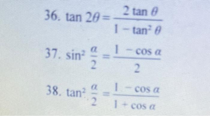 6. tan2θ=1−tan2θ2tanθ 7. sin22a=21−cosa 8. | Chegg.com