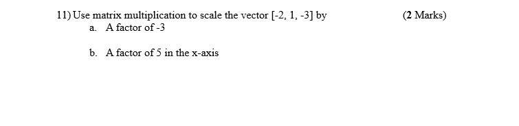 Solved Use matrix multiplication to scale the vector -2,1,-3 | Chegg.com