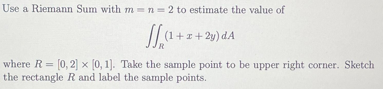 Solved Use a Riemann Sum with m=n=2 ﻿to estimate the value | Chegg.com