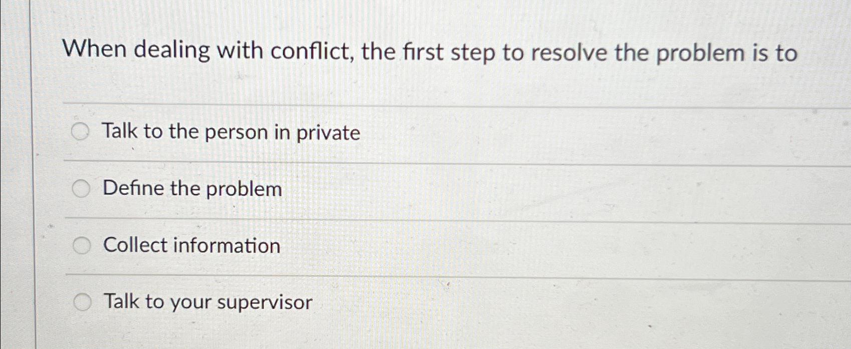 Solved When dealing with conflict, the first step to resolve | Chegg.com