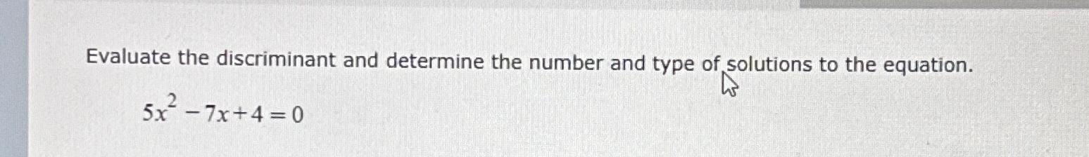Solved Evaluate the discriminant and determine the number | Chegg.com