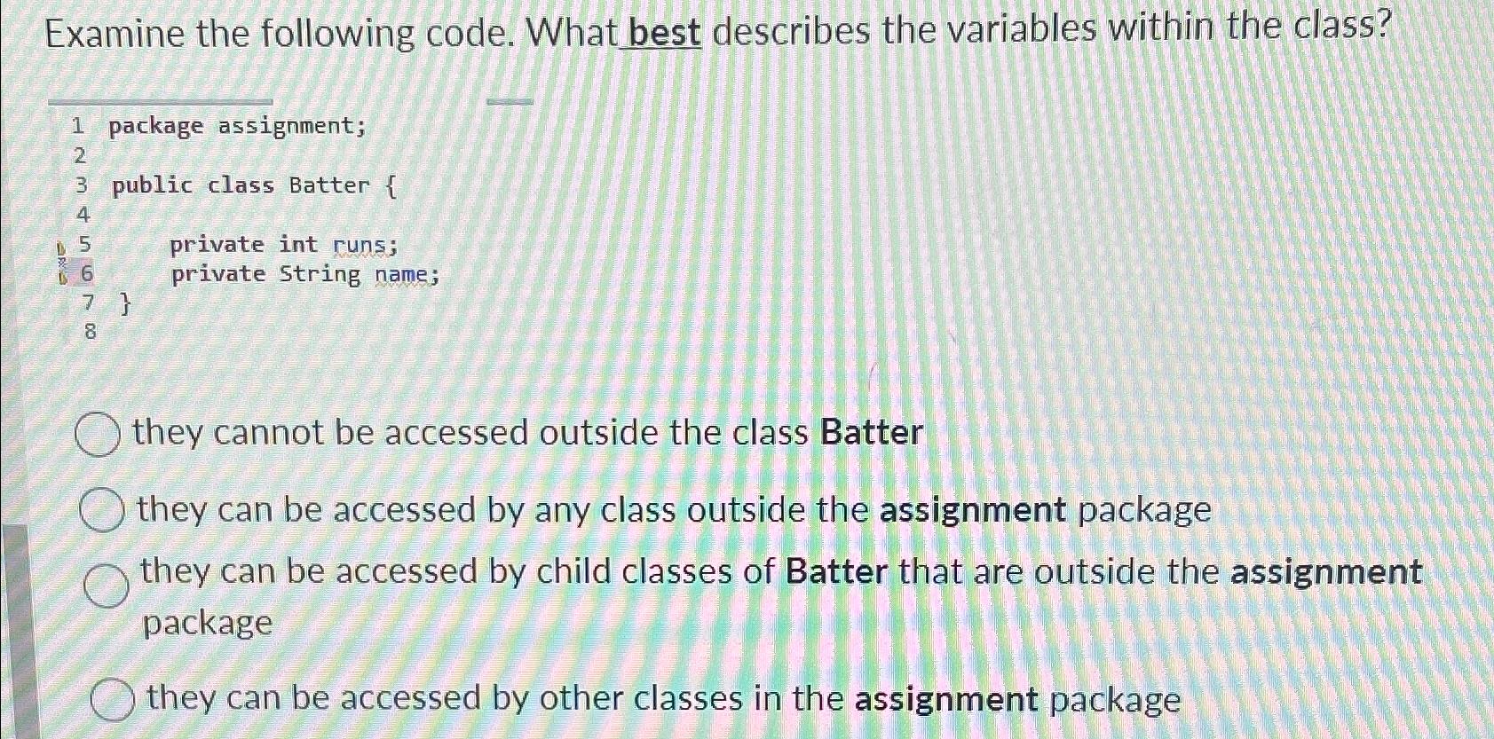 Solved Examine the following code. What best describes the | Chegg.com